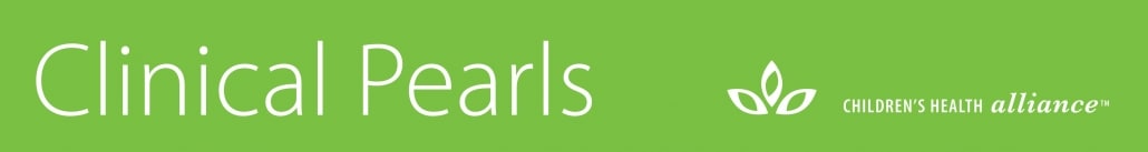 Clinical Pearls - Children's Health Alliance